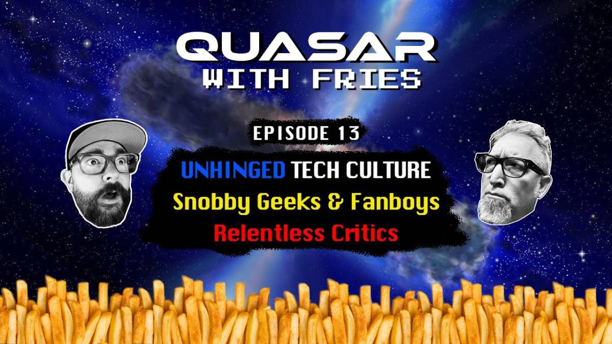 The Snobs, Fanboys, and Critics of Tech Culture. Quasar With Fries ...